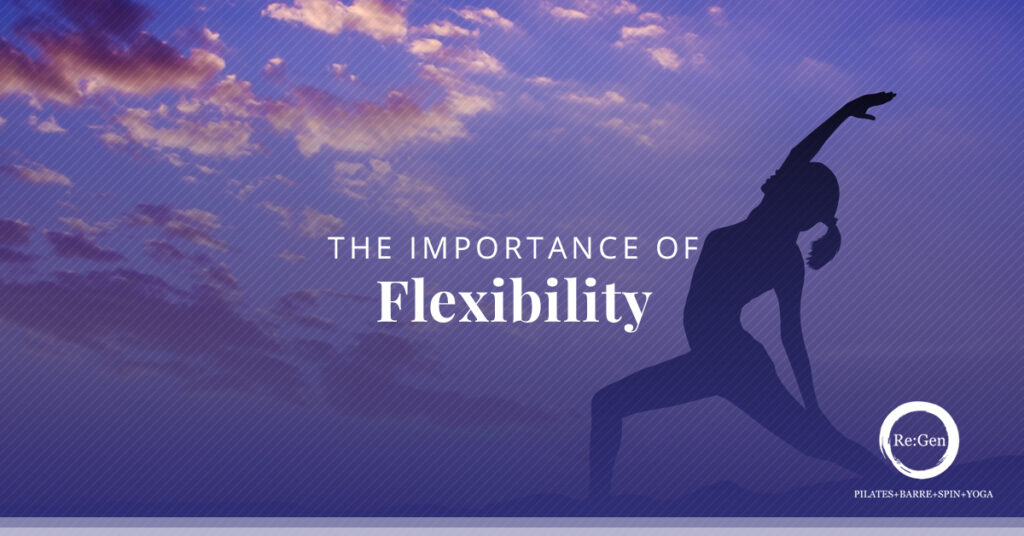 The Importance of Flexibility | Re:Gen Pilates